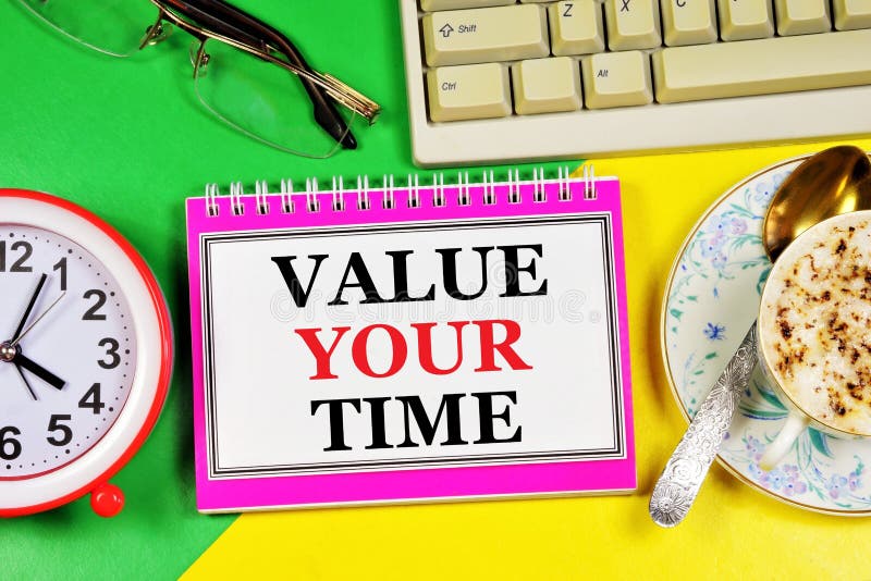 Value Your Time. Text Label in the Planning Notepad Stock Image - Image ...