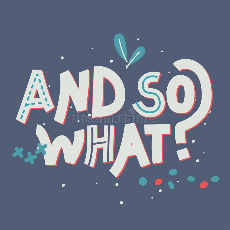 Vector Calligraphic Quote. and so What Colorful Handwritten Poster ...