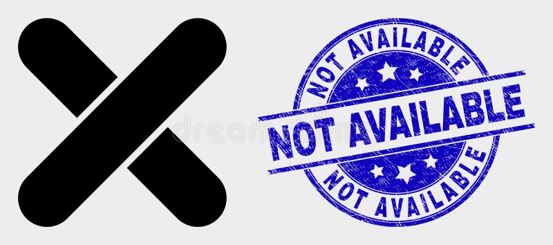 Vector X-Cross Icon and Scratched Not Available Seal Stock Vector ...