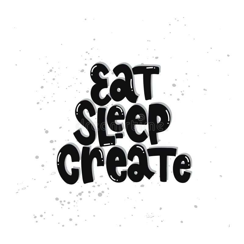Eat sleep create stock vector. Illustration of inscription - 183939458
