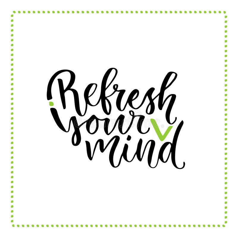 Vector Hand Drawn Lettering. Calligraphic Phrase Refresh Your Mind ...