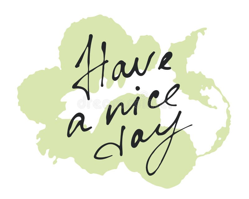 Vector Handdrawn Ink Calligraphic Phrase `Have a Nice Day`. Stock ...