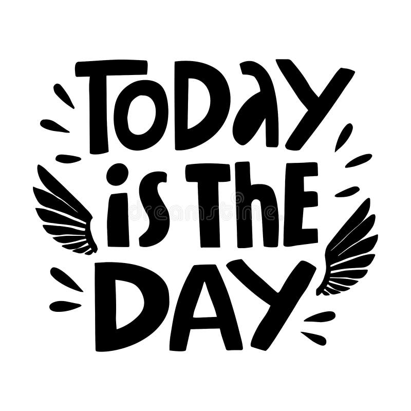 Vector Handwritten Lettering of Today is the Day in Black Stock Vector ...