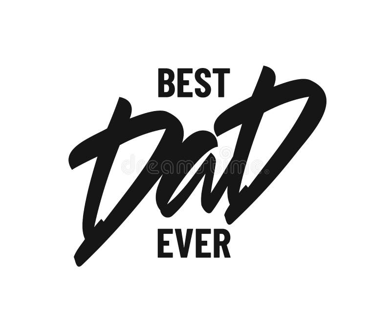 Word Best Dad Ever White Background Stock Illustrations – 67 Word Best ...