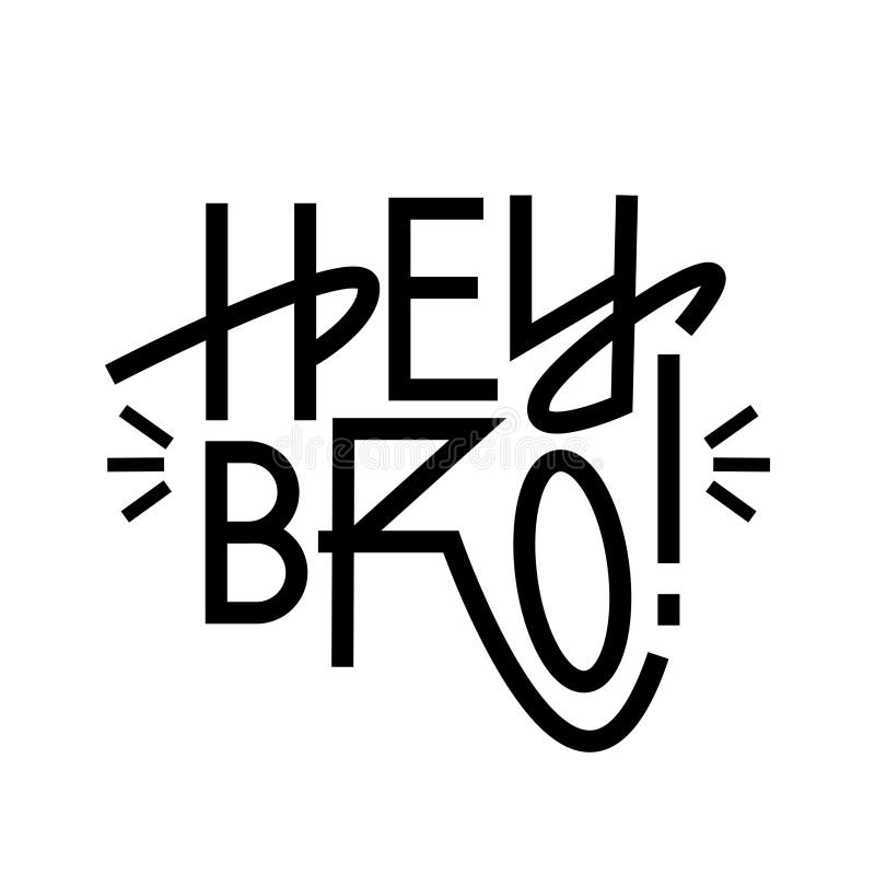 Vector HEY BRO, Typography Hand-drawn Lettering Illustration on ...