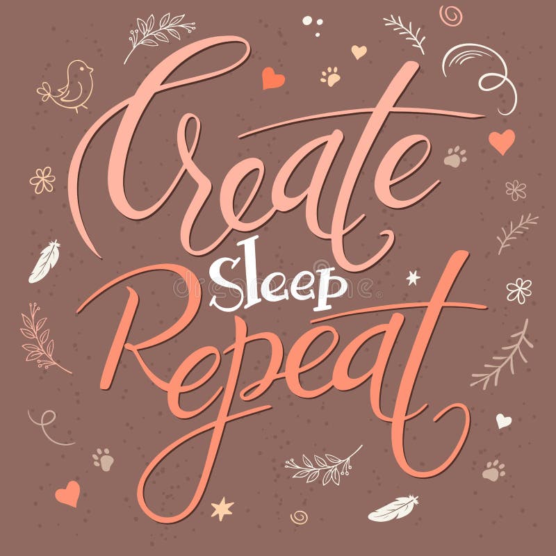 Vector Illustration of Hand Lettering Text - Create Sleep Repeat. it is ...