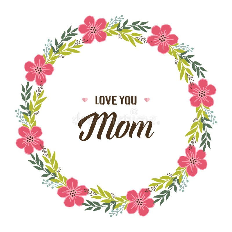 Vector Illustration Letter Love Mom with Circular Leaf Floral Frame ...