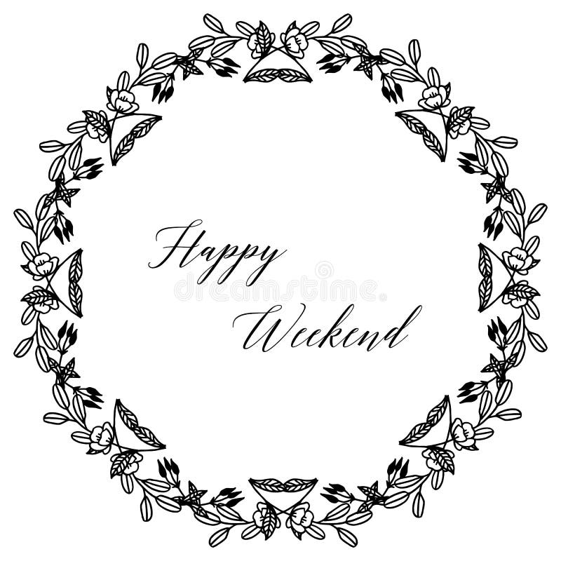 Vector Illustration Ornament Flower Frame for Design Happy Weekend ...