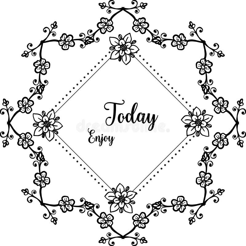 Vector Illustration Style Modern Flower Frame with Writing Enjoy Today ...