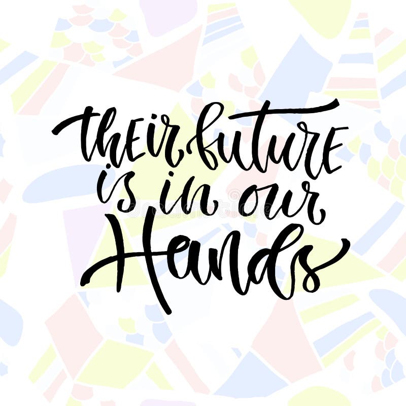 Vector Inspirational Calligraphy. Their Future is in Our Hands Stock ...