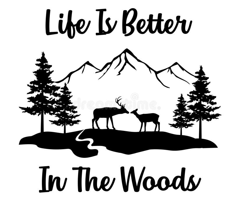 Vector Life is Better in the Woods. Stock Vector - Illustration of ...
