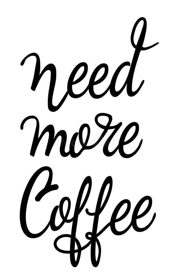 Vector Need More Coffee, Hand Written Text. Stock Vector - Illustration ...