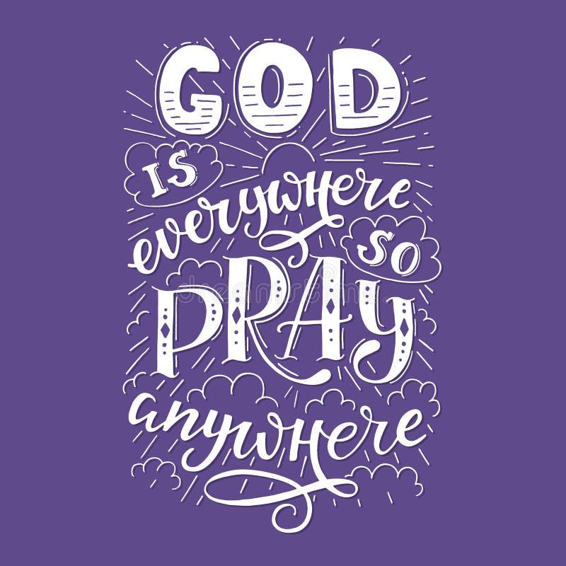God is Everywhere so Pray Anywhere. Modern Lettering Stock Vector ... God is Everywhere so Pray Anywhere. Modern Lettering Stock Vector ...