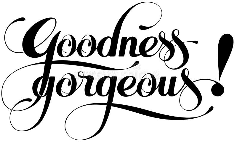 Goodness Gorgeous - Custom Calligraphy Text Stock Vector - Illustration ...