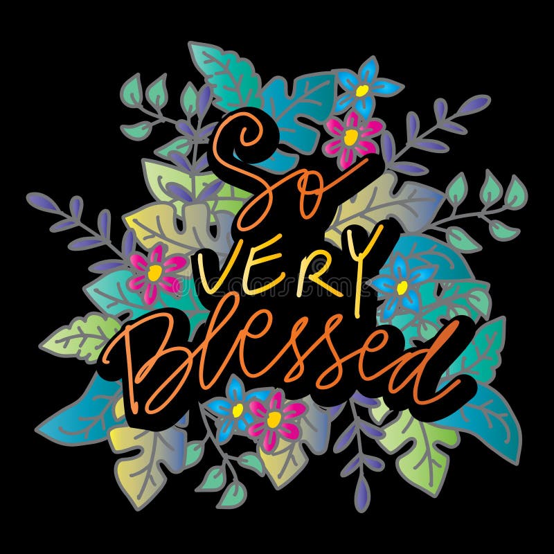 So Very Blessed. Vector Illustration with Flowers and Leaves in Doodle ...
