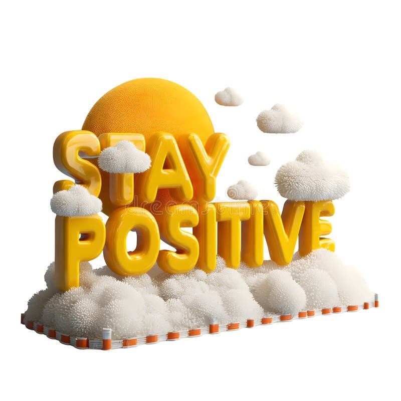 A Cheerful 3d Render Featuring the Words Stay Positive with Clouds and ...