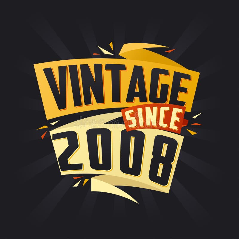Vintage since 2008. Born in 2008 Birthday Quote Vector Design Stock ...