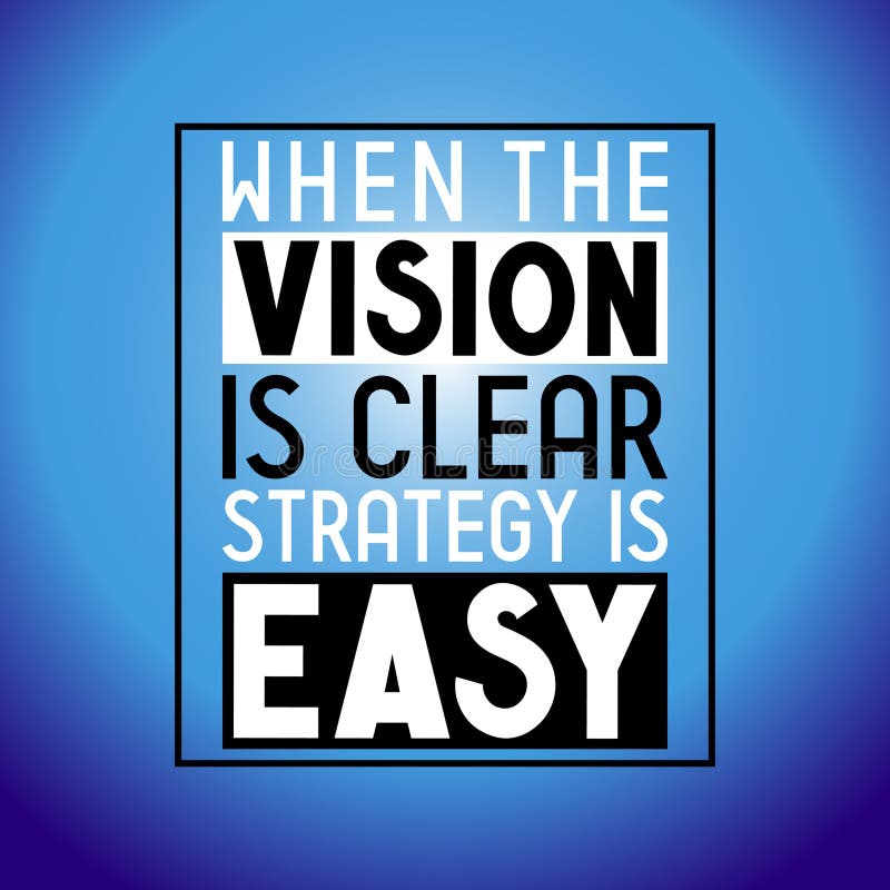 When the Vision is Clear Strategy is Easy - Inspirational Quote Stock ...