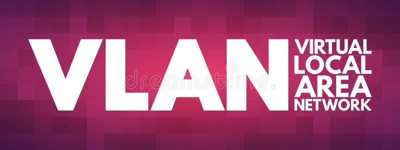 VLAN - Virtual Local Area Network Acronym, Technology Concept ...