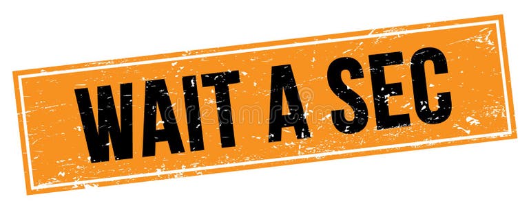 WAIT a SEC Text on Black Orange Grungy Rectangle Stamp Stock ...