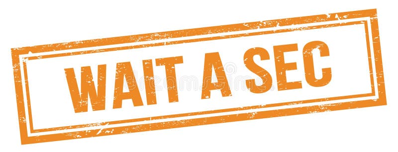 WAIT a SEC Text on Orange Grungy Vintage Stamp Stock Illustration ...