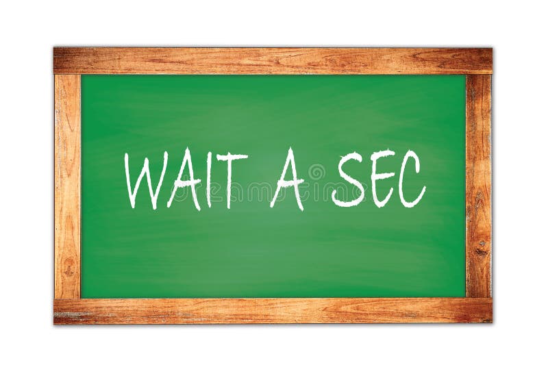 WAIT a SEC Text Written on Green School Board Stock Photo - Image of ...