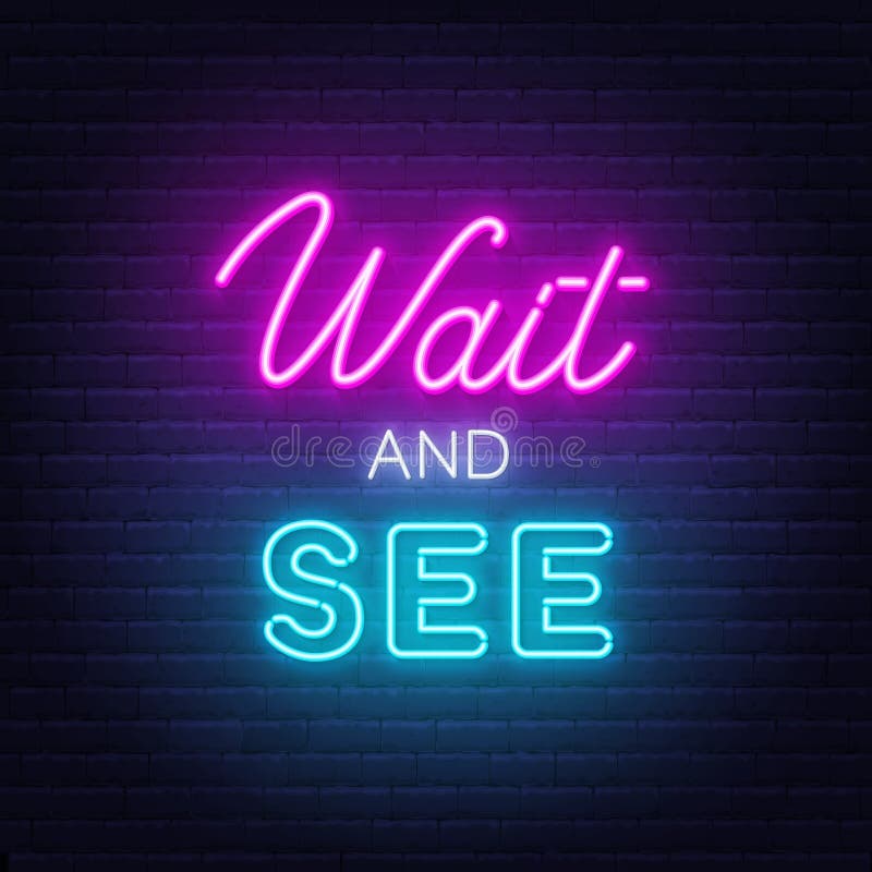 Wait and See Neon Lettering on Brick Wall Background. Stock Vector ...