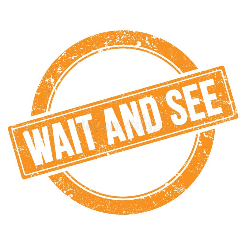 WAIT and SEE Text on Orange Grungy Round Stamp Stock Illustration ...