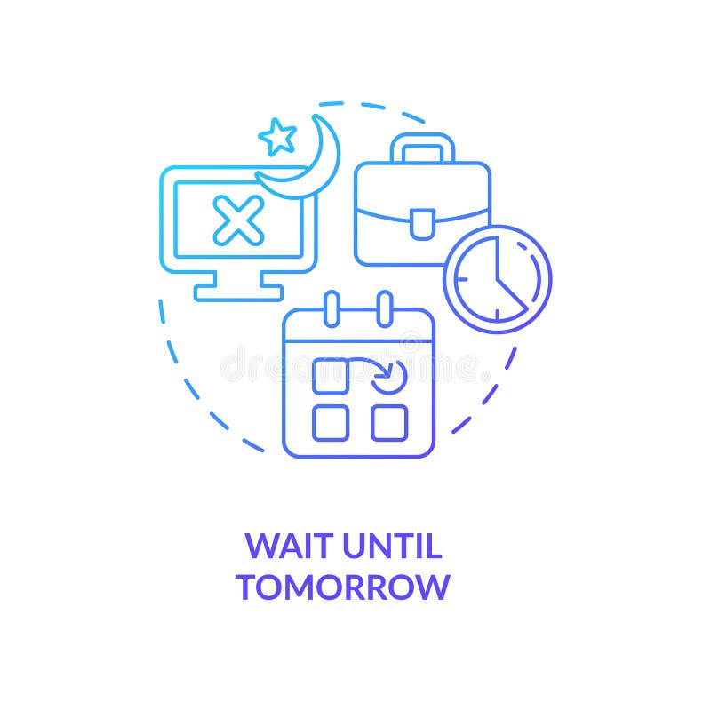 Wait until Tomorrow Blue Gradient Concept Icon Stock Illustration ...