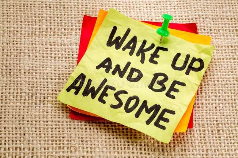 Wake Up and Be Awesome Note Stock Image - Image of wake, inspiration ...