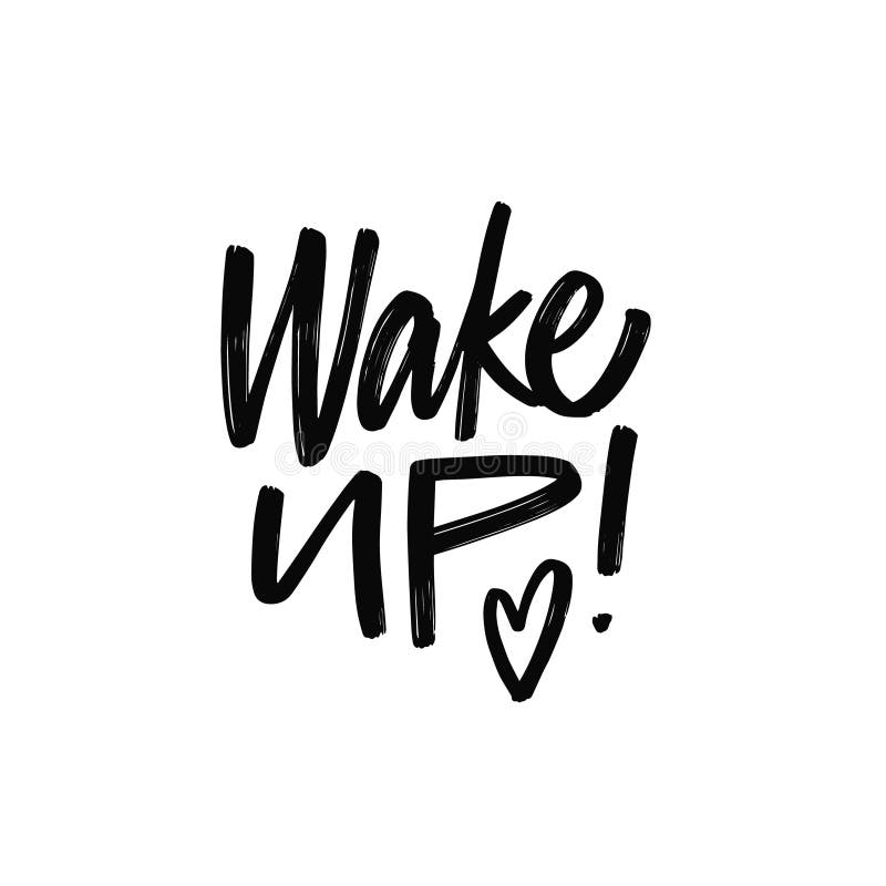 Wake Up. Hand Drawn Black Color Lettering Phrase. Modern Calligraphy ...