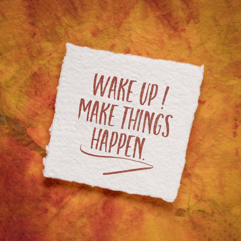 Wake Up, Make Things Happen - Motivational Note on Art Paper Stock ...