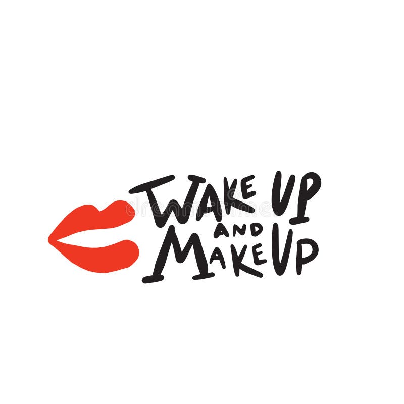 Wake Up and Makeup. Funny Hand Written Quote Stock Illustration ...