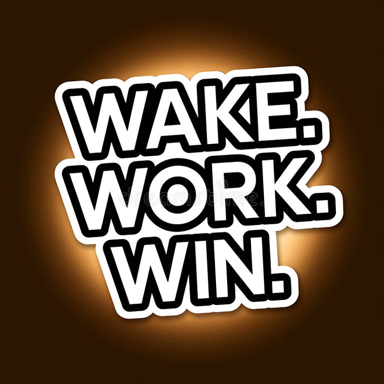 Wake. Work. Win stock illustration. Illustration of typography - 392108596