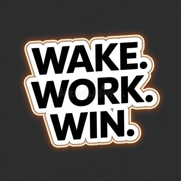 Wake. Work. Win stock illustration. Illustration of quote - 392108625