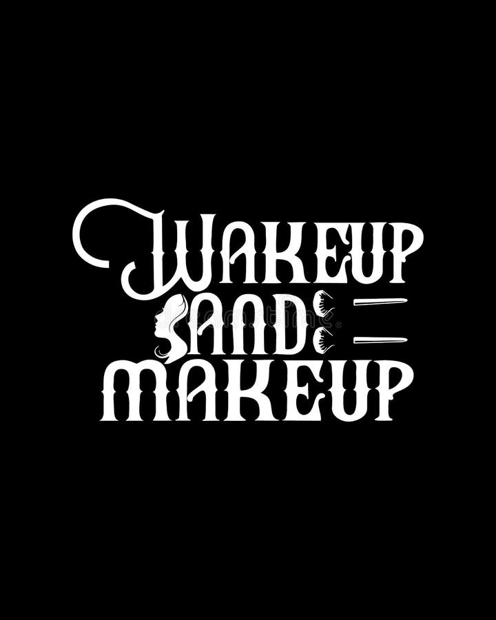 Wakeup and Makeup. Hand Drawn Typography Poster Design Stock Vector ...