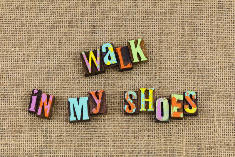 Walk in My Shoes Compassion Stock Image - Image of letters, type: 127740275 Walk in My Shoes Compassion Stock Image - Image of letters, type: 127740275