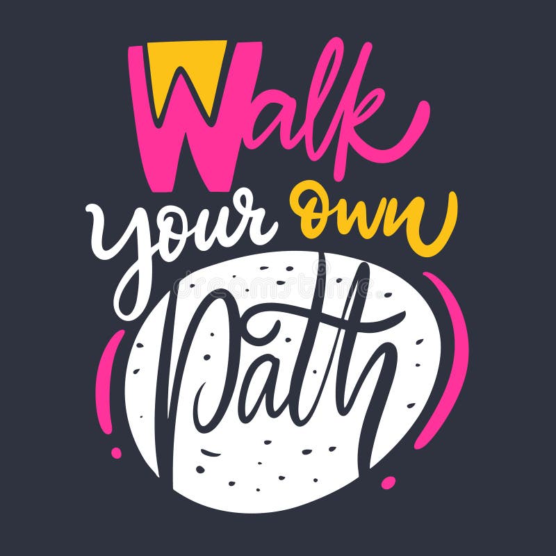 Walk Your Own Path Lettering Phrase. Vector Illustration Stock Vector ...