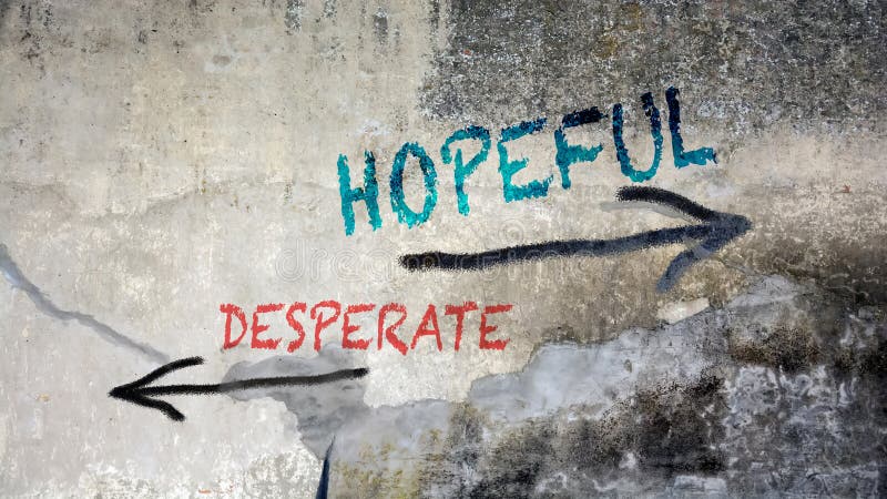 Wall Graffiti Hopeful Versus Desperate Stock Photo - Image of hopeful ...