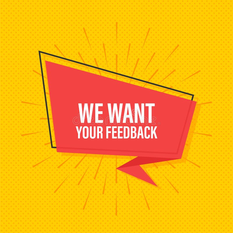 We Want Your Feedback Written on Speech Bubble. Advertising Sign Stock ... We Want Your Feedback Written on Speech Bubble. Advertising Sign Stock ...