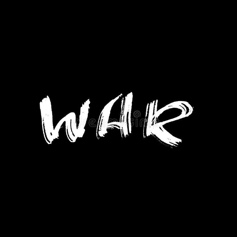 War. Ink Hand Drawn Lettering. Modern Dry Brush Typography. Grunge ...