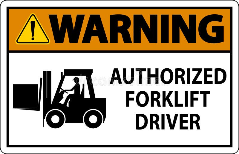 Warning Authorized Forklift Driver Sign Stock Vector - Illustration of ...