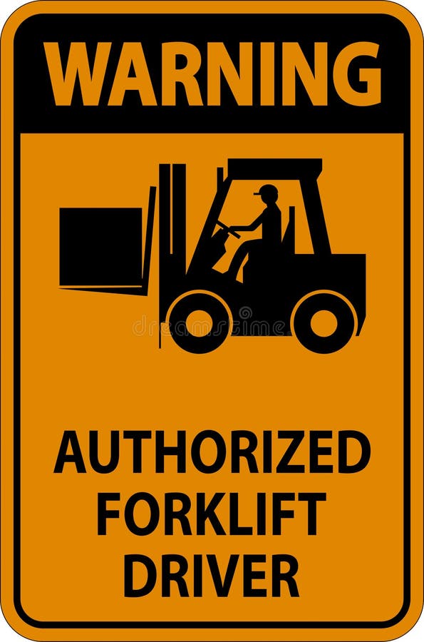 Warning Authorized Forklift Driver Sign Stock Vector - Illustration of ...