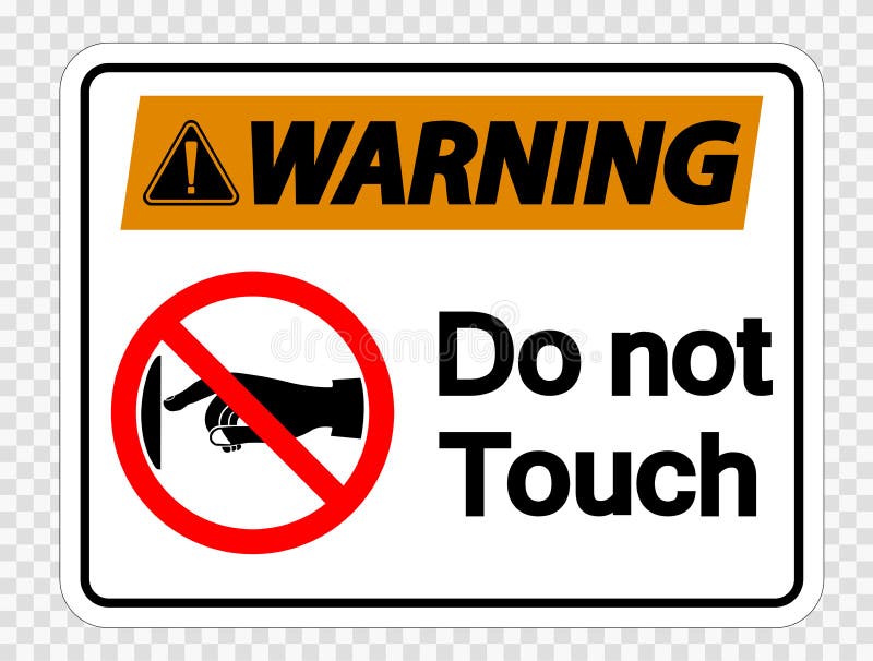Symbol Warning Do Not Touch Sign Label on Transparent Background Stock ... Symbol Warning Do Not Touch Sign Label on Transparent Background Stock ...