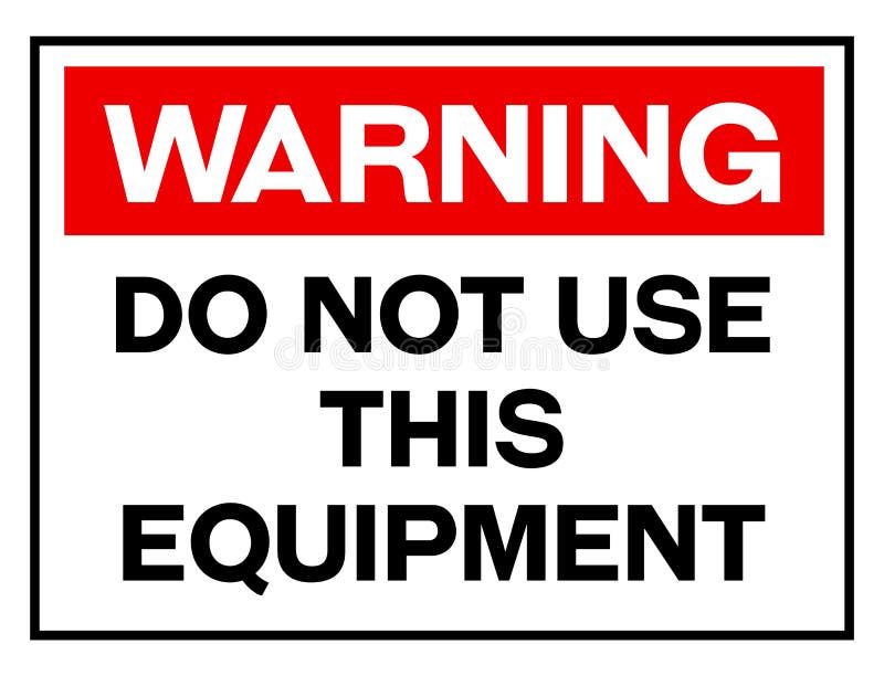 Warning Do Not Use this Equipment Sign Stock Vector - Illustration of ...