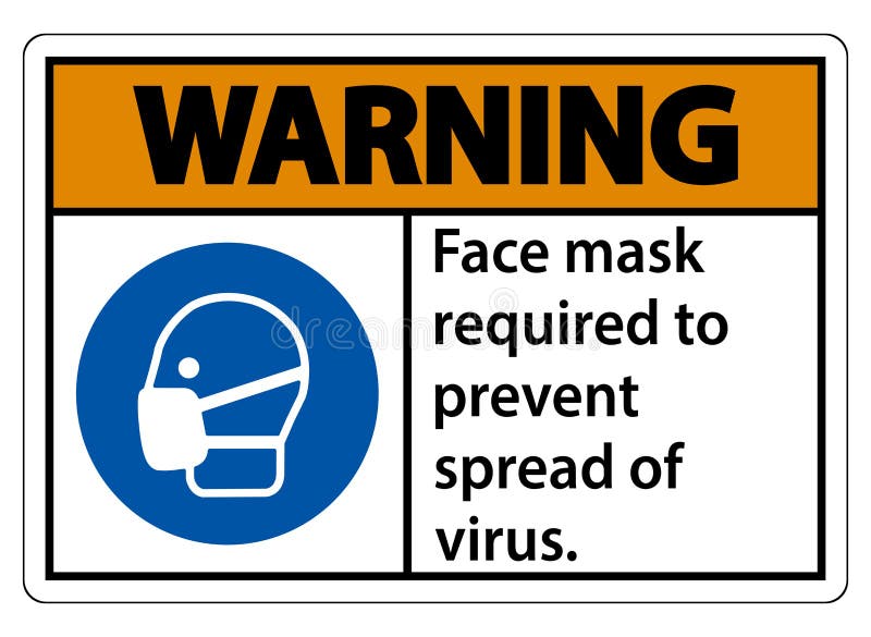 Warning Face Mask Required To Prevent Spread of Virus Sign on White ...