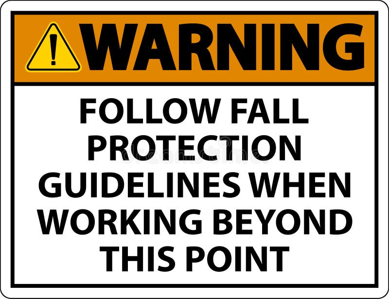 Warning Follow Fall Protection Guidelines when Working Beyond this ...