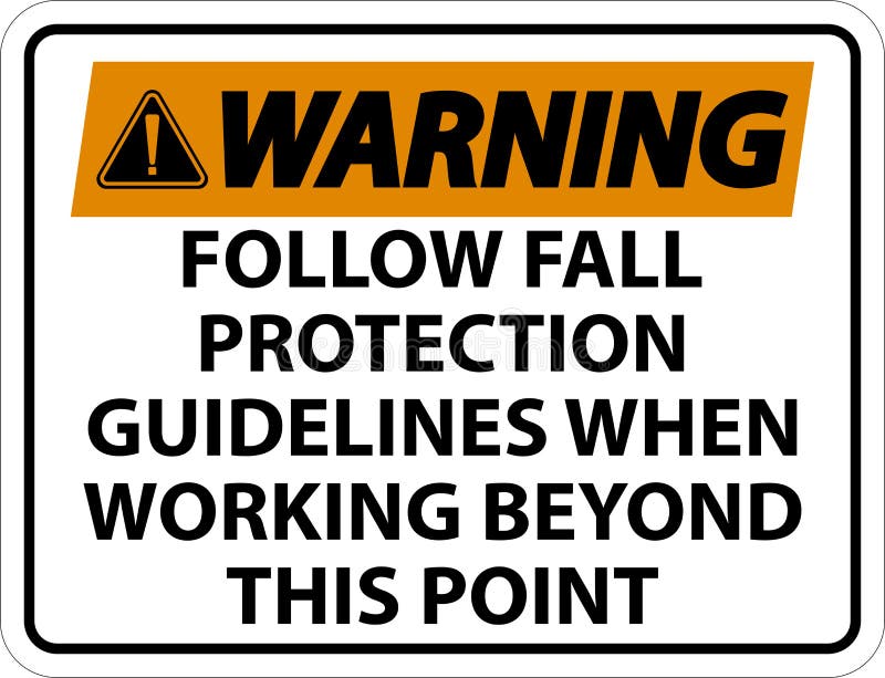 Warning Follow Fall Protection Guidelines when Working Beyond this ...