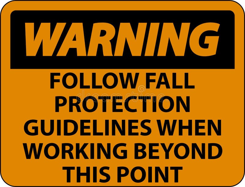 Warning Follow Fall Protection Guidelines when Working Beyond this ...