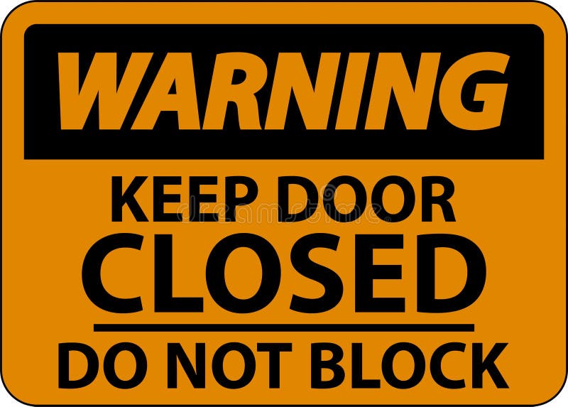 Warning Keep Closed Do Not Block Sign Stock Vector - Illustration of ...